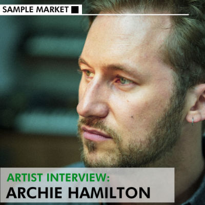 Artist Interview: ARCHIE HAMILTON by Sample Market UK